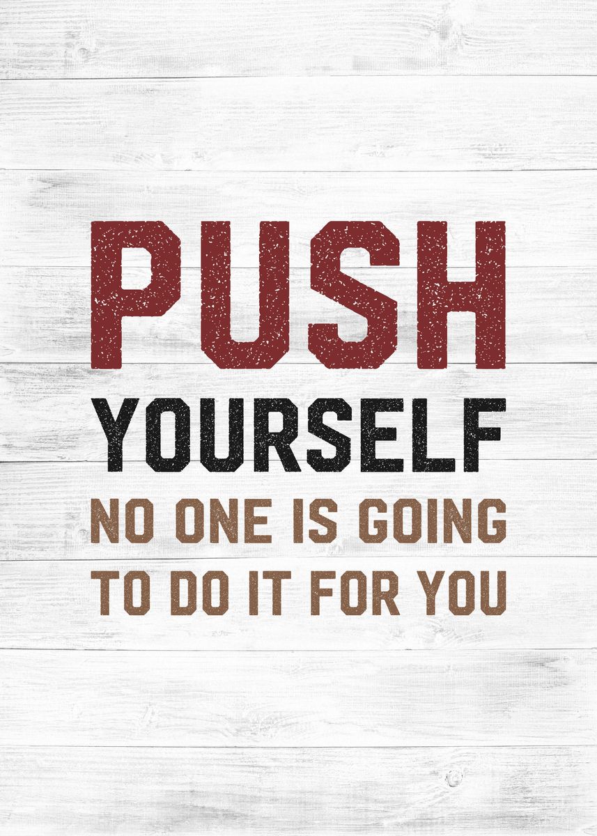 'push yourself' Poster, picture, metal print, paint by Top Collection ...