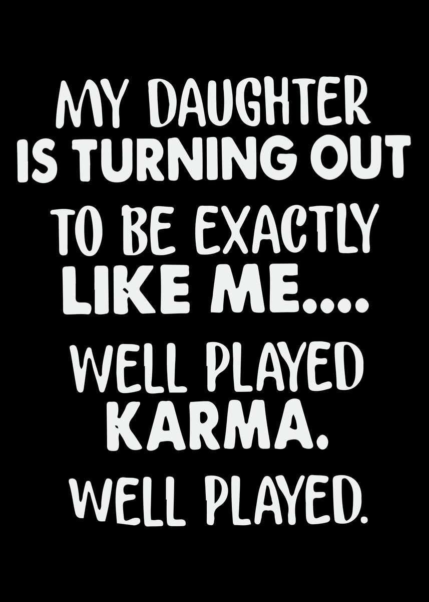 'My Daughter is turning out' Poster, picture, metal print, paint by ...