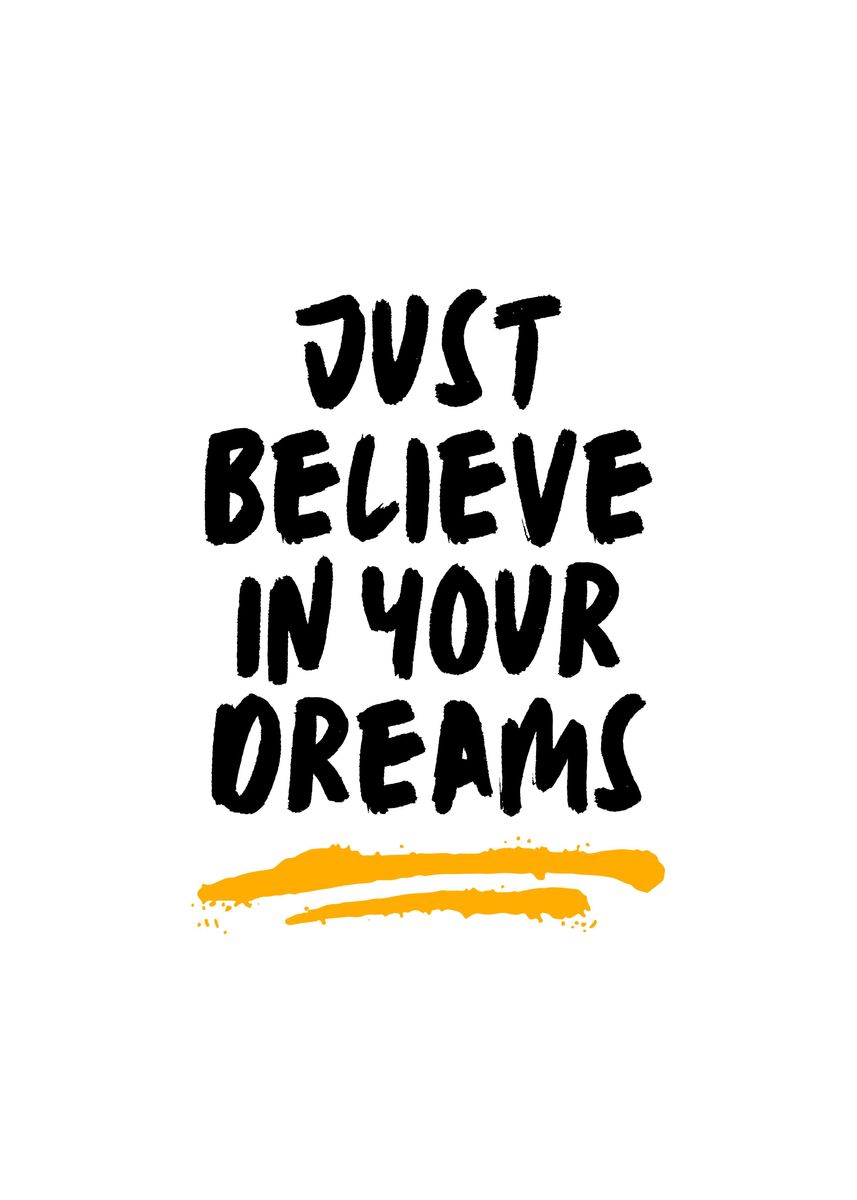 'just believe in your dream' Poster, picture, metal print, paint by ...