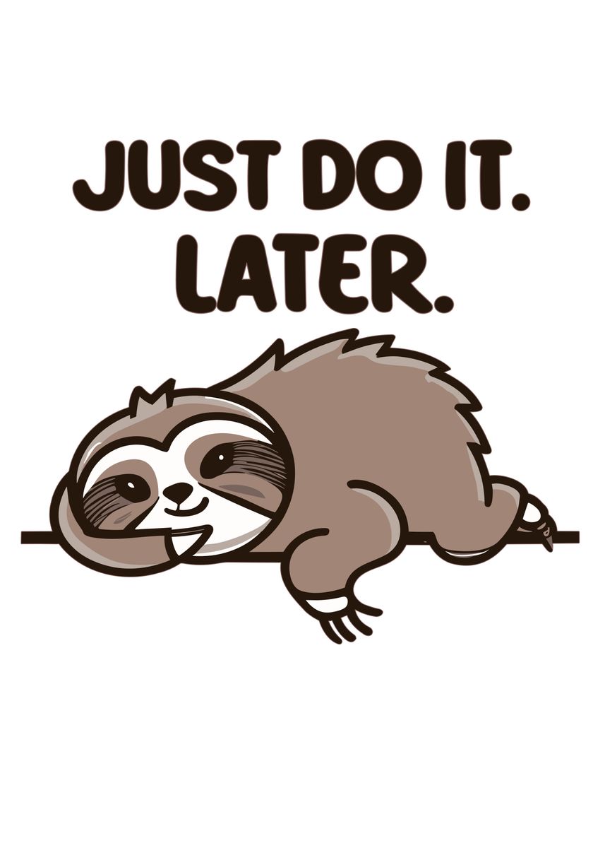 'Sloth Sloth Saying Sloth' Poster, picture, metal print, paint by ZS C ...