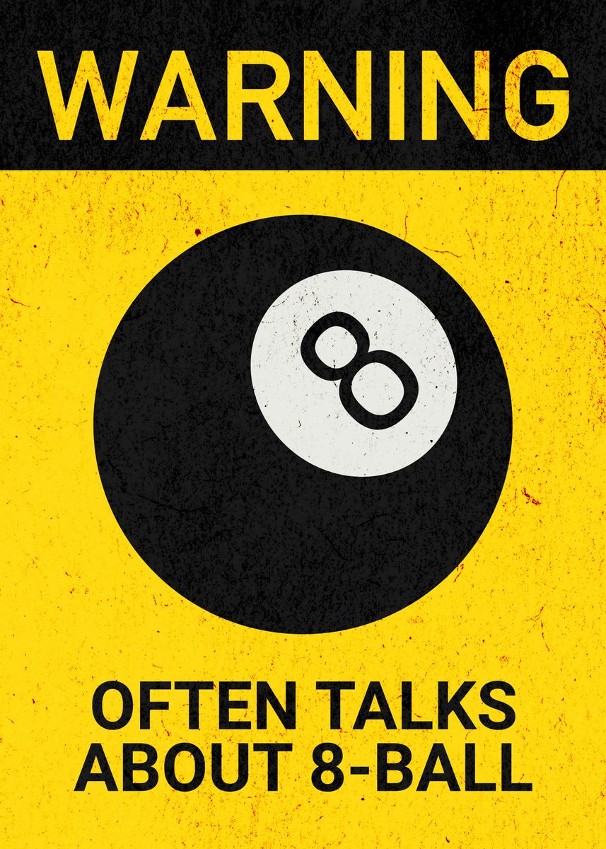'WARNING 8 BALL' Poster, picture, metal print, paint by Atomic Chinook ...