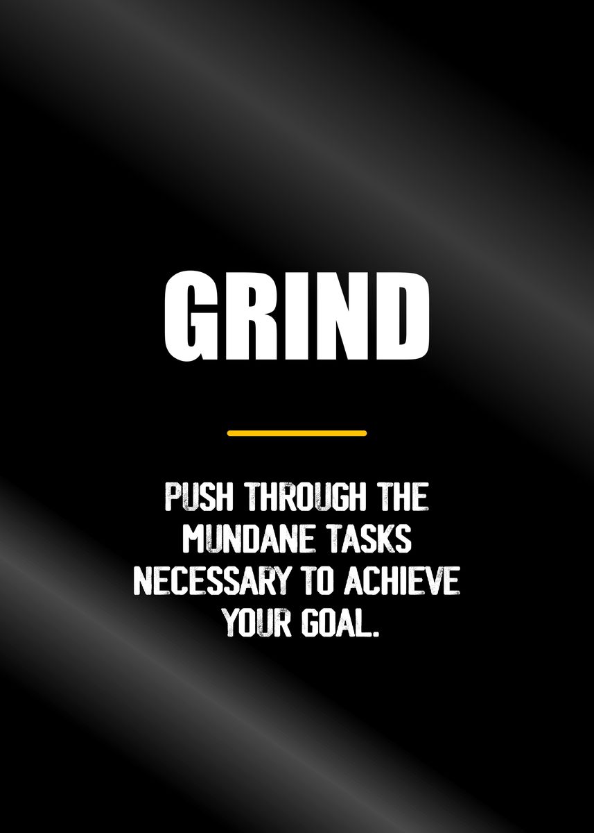 'grind definition quotes' Poster, picture, metal print, paint by ...
