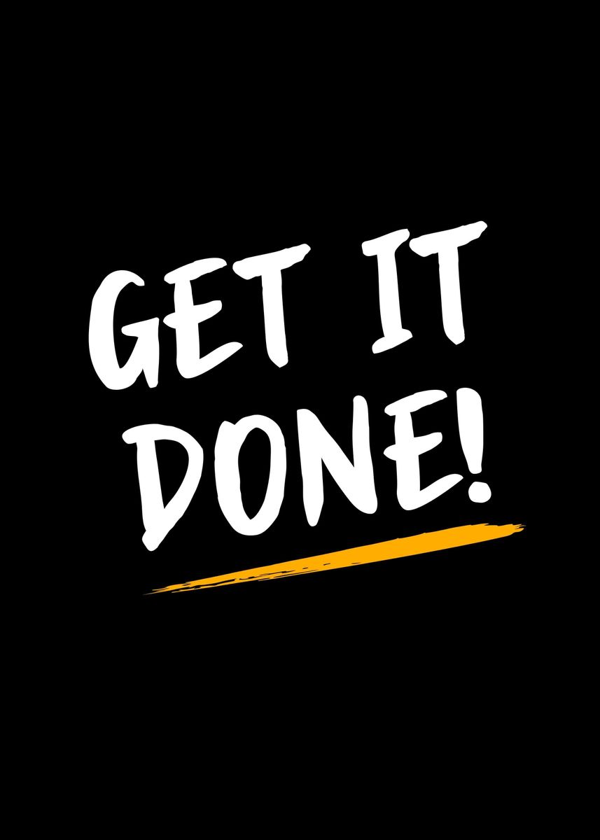'get it done' Poster, picture, metal print, paint by KAGE | Displate