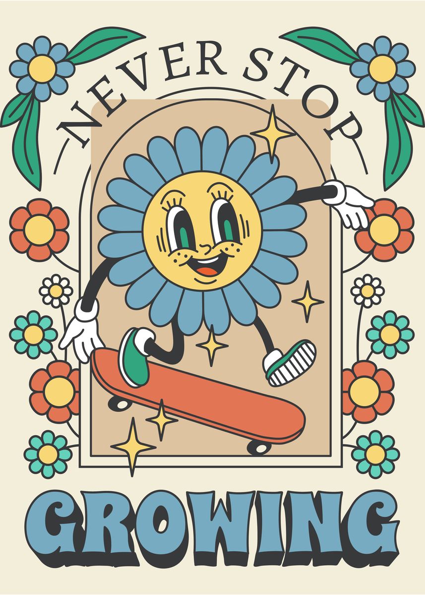 'Never Stop Growing Groovy' Poster, picture, metal print, paint by ...