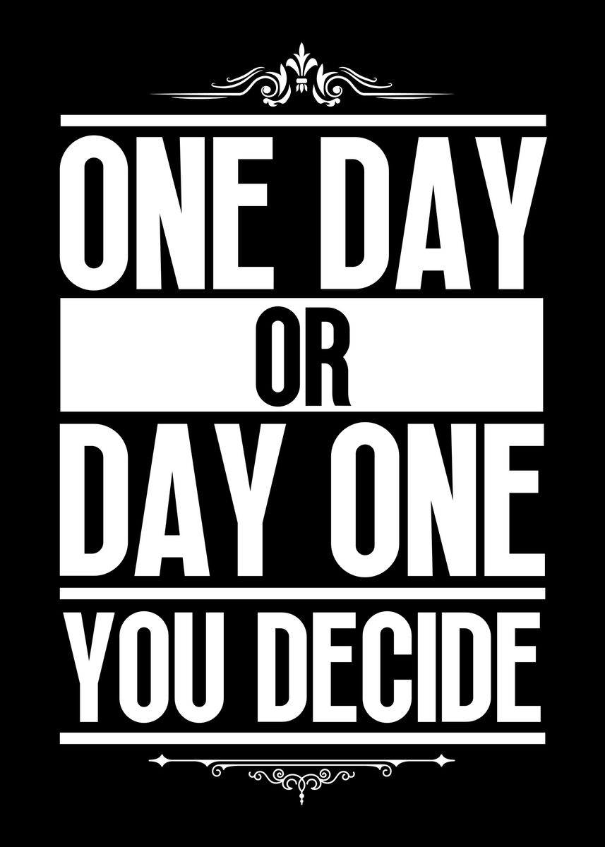 'One day or day one' Poster, picture, metal print, paint by slamet ...