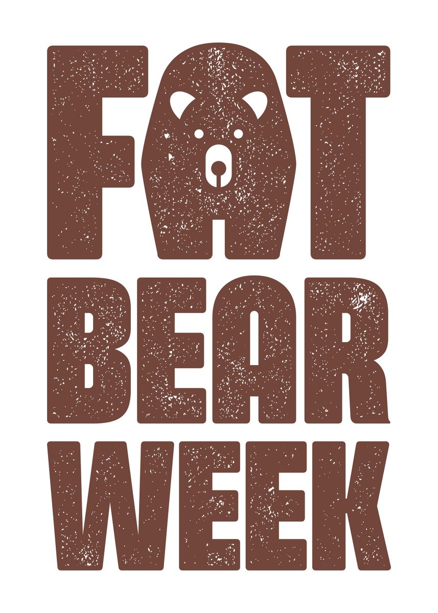 'Fat Bear Week for Bears ' Poster, picture, metal print, paint by ...