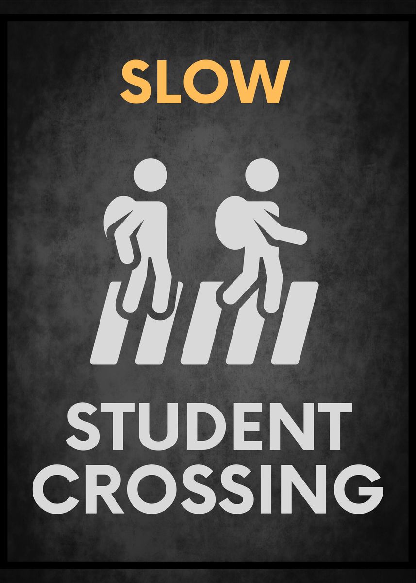 'Slow Student Crossing' Poster, picture, metal print, paint by Poster ...