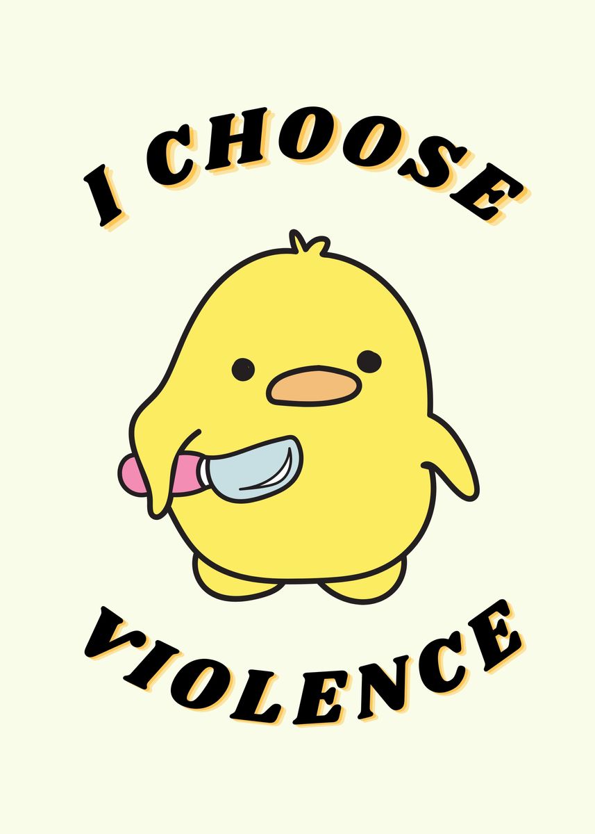 'Violence Funny Duck Cute' Poster, picture, metal print, paint by gani ...