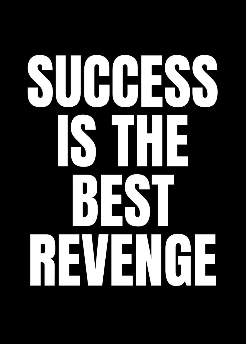 'success is the revenge' Poster, picture, metal print, paint by teehowa ...