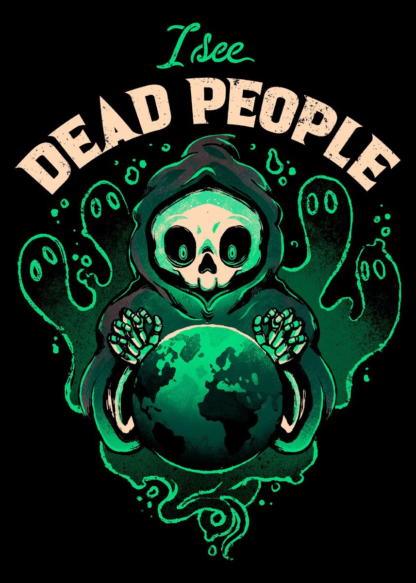 'I See Dead People' Poster, picture, metal print, paint by Eduardo Ely ...