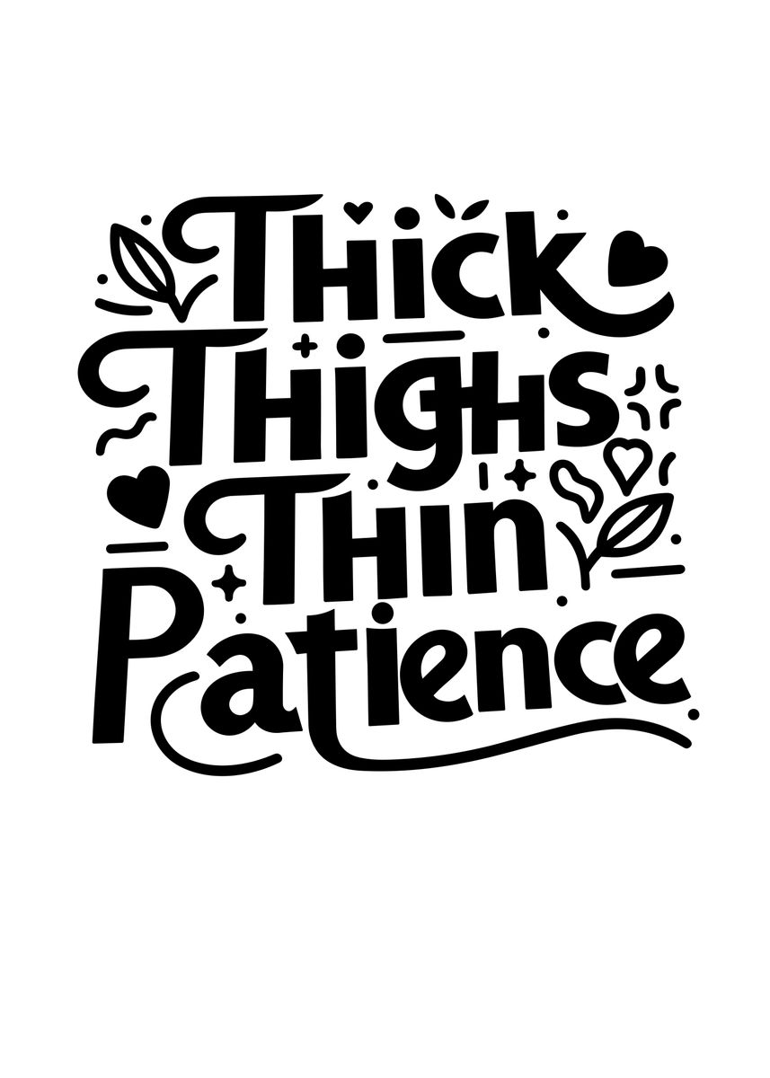 'Thick Thighs Thin Patience' Poster, picture, metal print, paint by ...