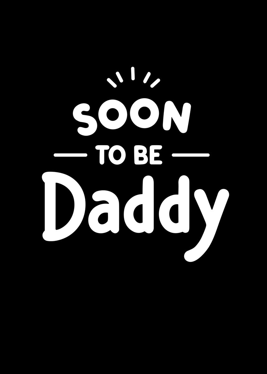 'Soon to Be Daddy' Poster, picture, metal print, paint by Francois ...