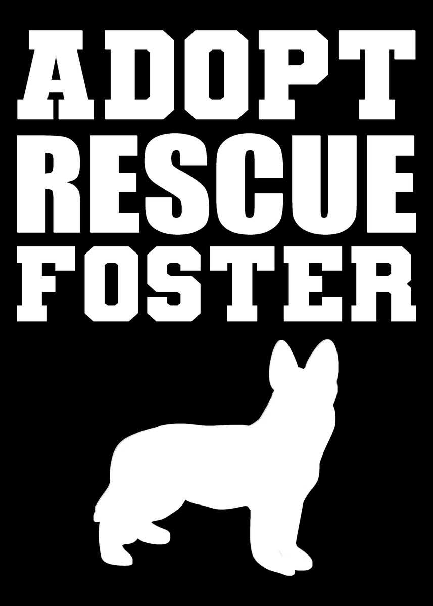 'Adopt Rescue Foster Animal' Poster by Powdertoastman | Displate