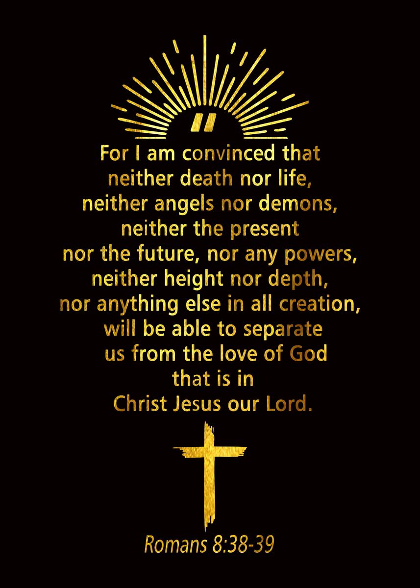 'Romans 8 38 Bible Verse' Poster, picture, metal print, paint by ...