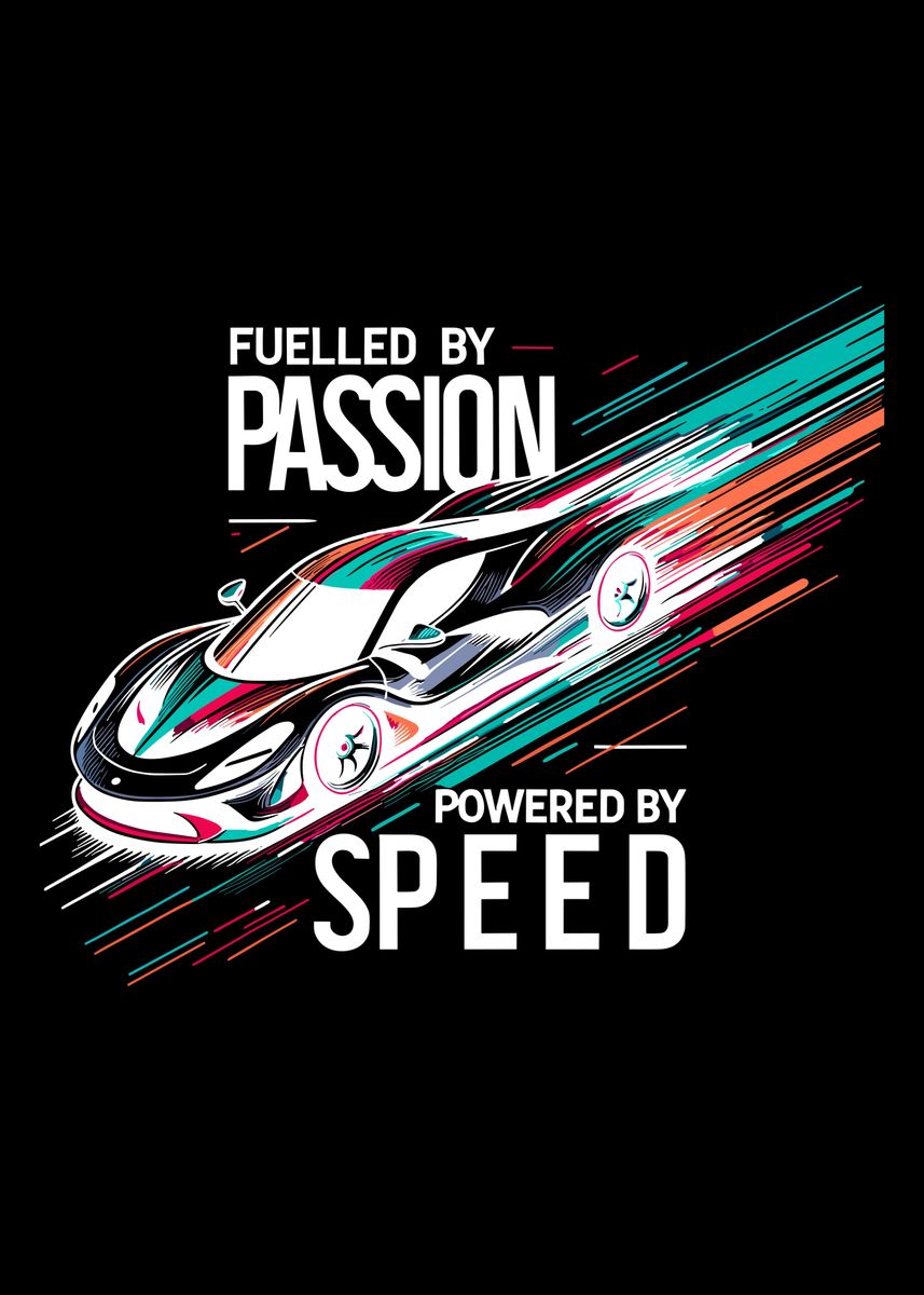 'Fuelled by Passion Powered' Poster by Francois Ringuette | Displate