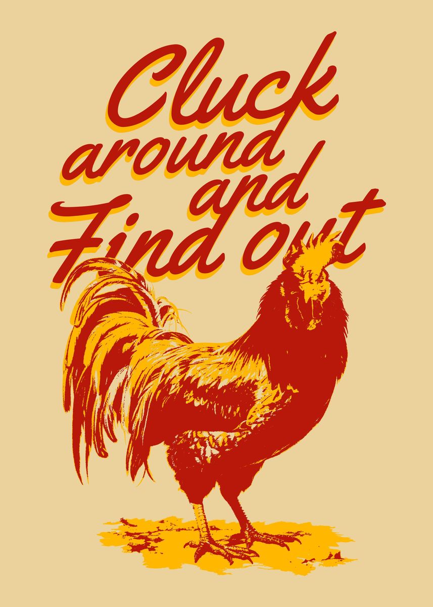 'Cluck Around and Find Out' Poster, picture, metal print, paint by Adam ...