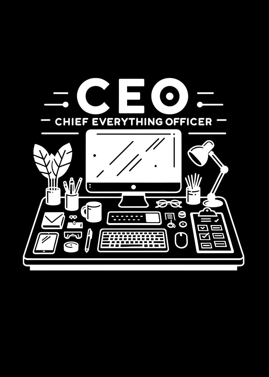 'CEO Chief Everything' Poster, picture, metal print, paint by Francois ...