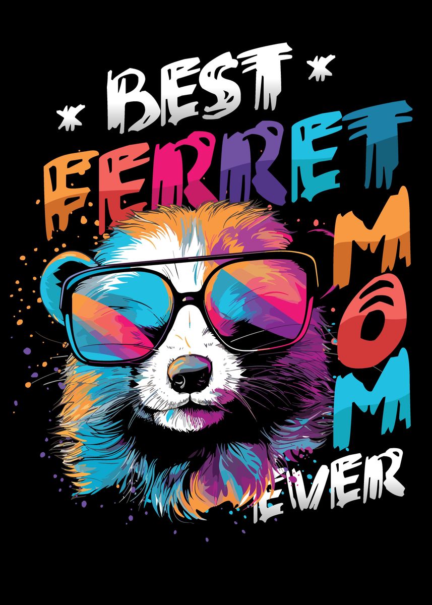 'Best Ferret Mom' Poster, picture, metal print, paint by Sascha | Displate