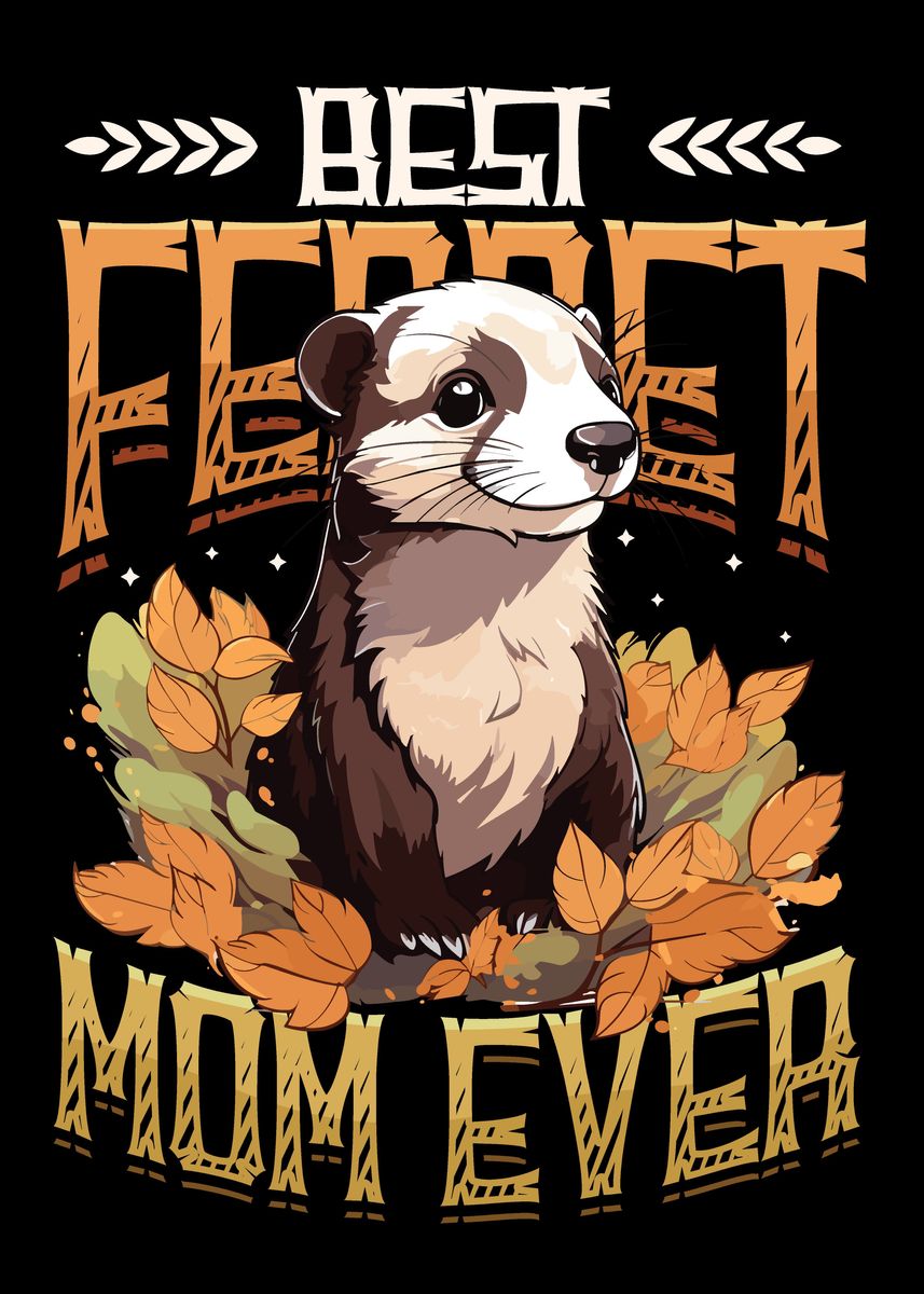 'Best Ferret Mom' Poster, picture, metal print, paint by Sascha | Displate