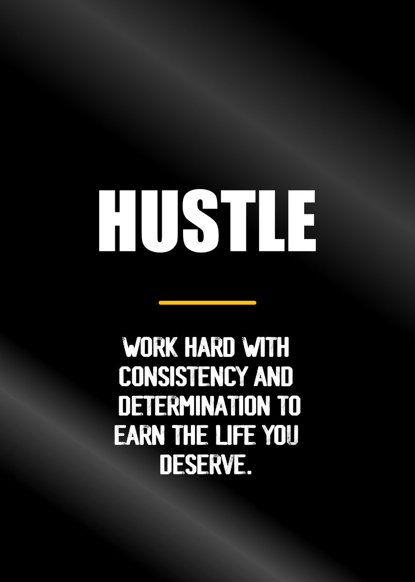 'hustle motivation' Poster, picture, metal print, paint by The Artnesia ...