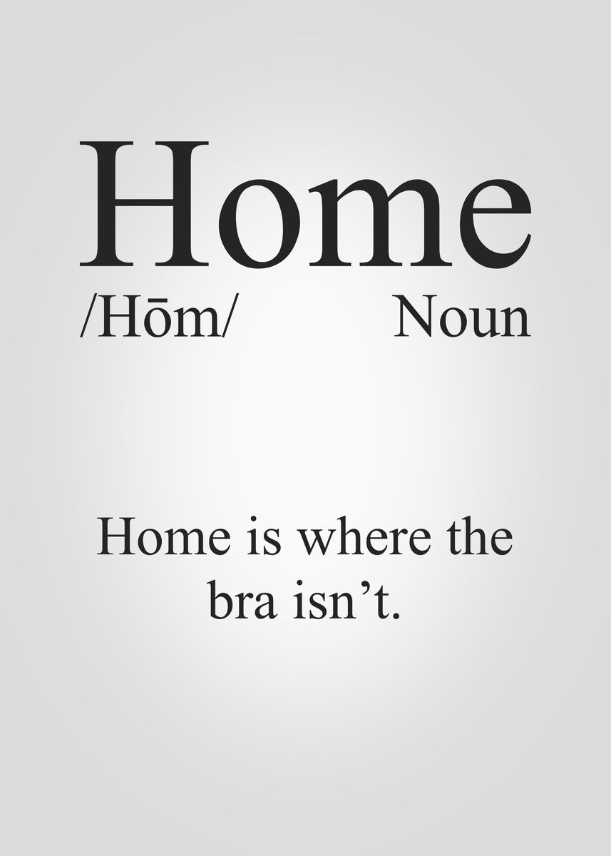'Funny quote Home' Poster, picture, metal print, paint by Aiden Tells ...
