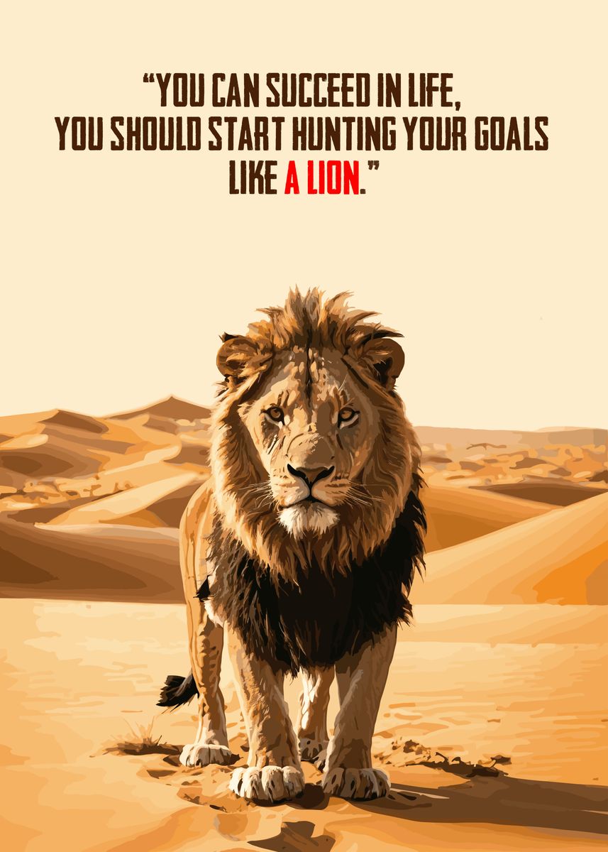 'Lion Quotes' Poster, picture, metal print, paint by NuMaNi Art | Displate