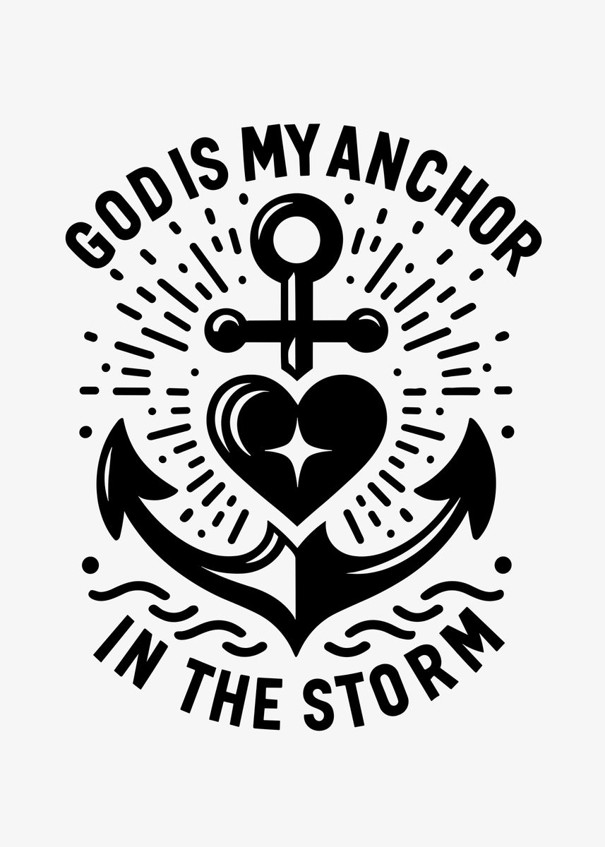 'God is My Anchor in Storm' Poster, picture, metal print, paint by ...