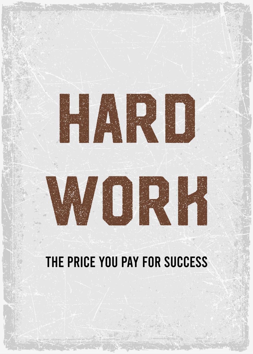 'hard work motivation' Poster, picture, metal print, paint by ...