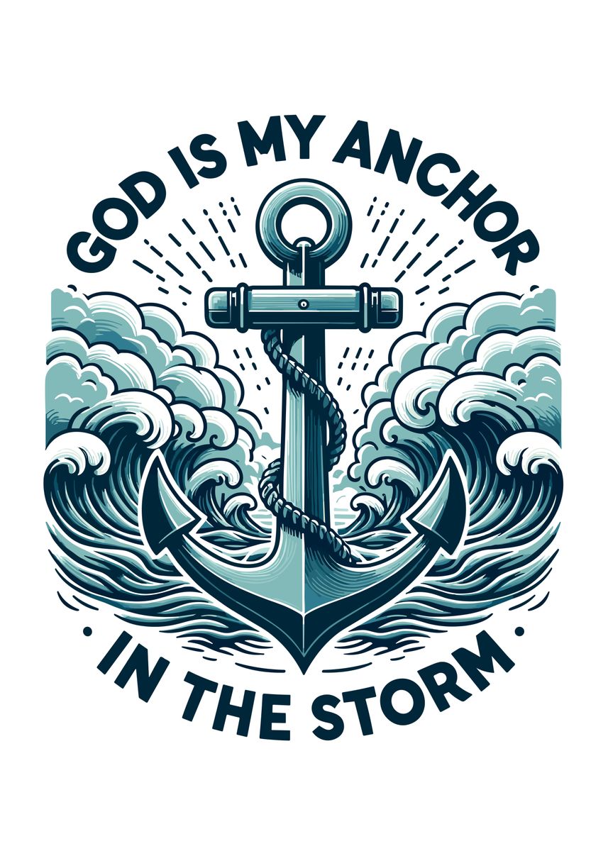 'God is My Anchor in Storm' Poster, picture, metal print, paint by ...