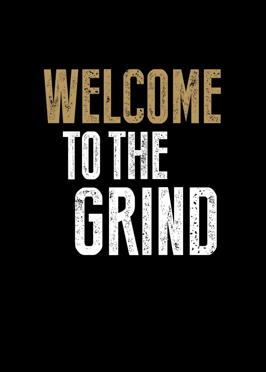 'Welcome To The Grind' Poster, picture, metal print, paint by Pong Lizardo | Displate