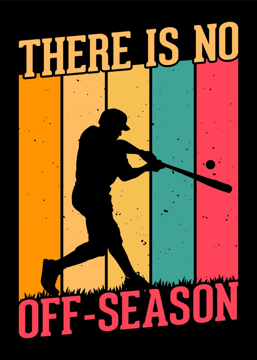 'There is no off season' Poster, picture, metal print, paint by ...