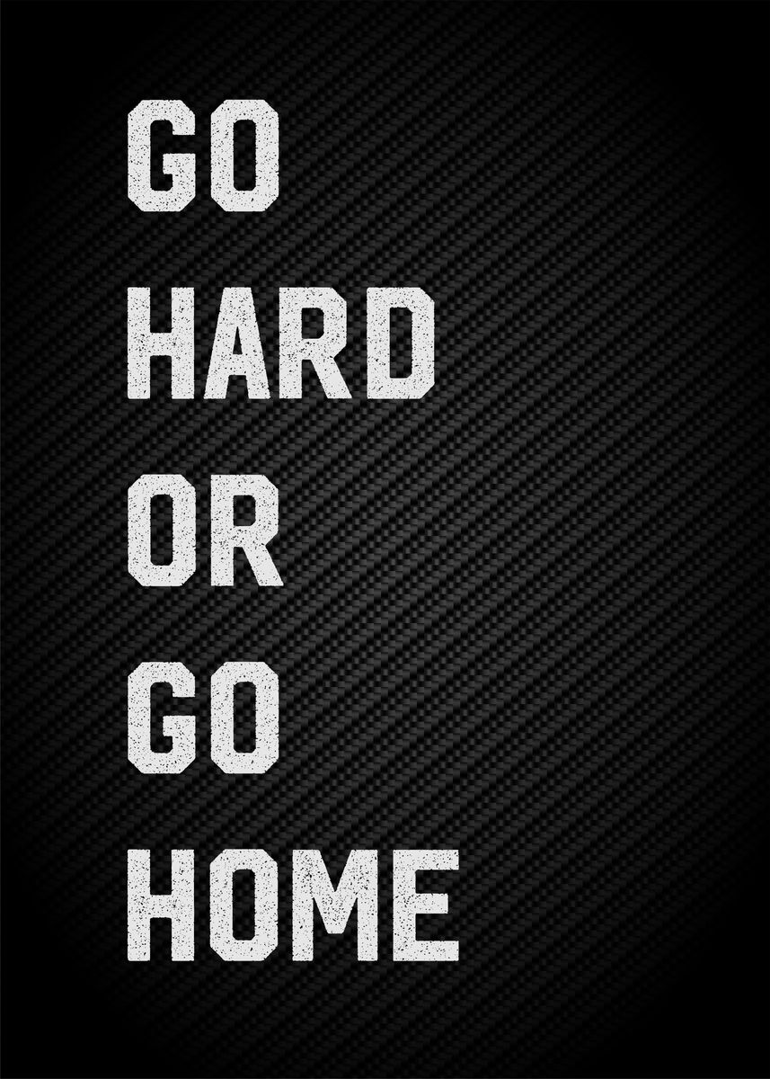 'go hard or go home' Poster, picture, metal print, paint by Limited ...