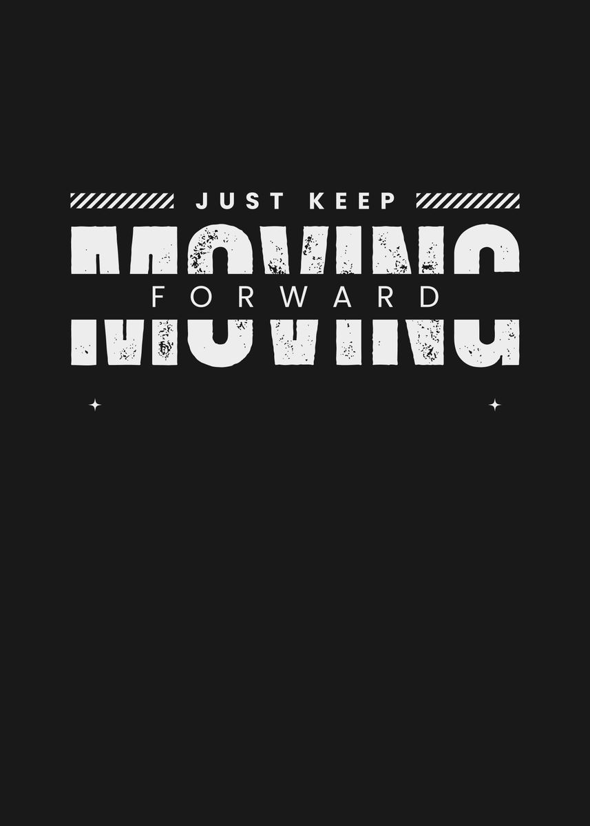 'Just Keep Moving Forward' Poster, picture, metal print, paint by Diogo ...