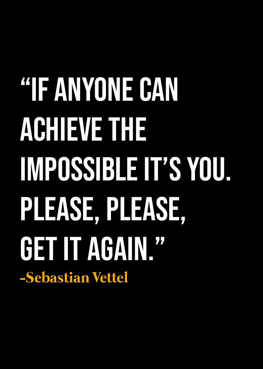 'Sebastian Vettel Quote ' Poster, picture, metal print, paint by NOHARA ...