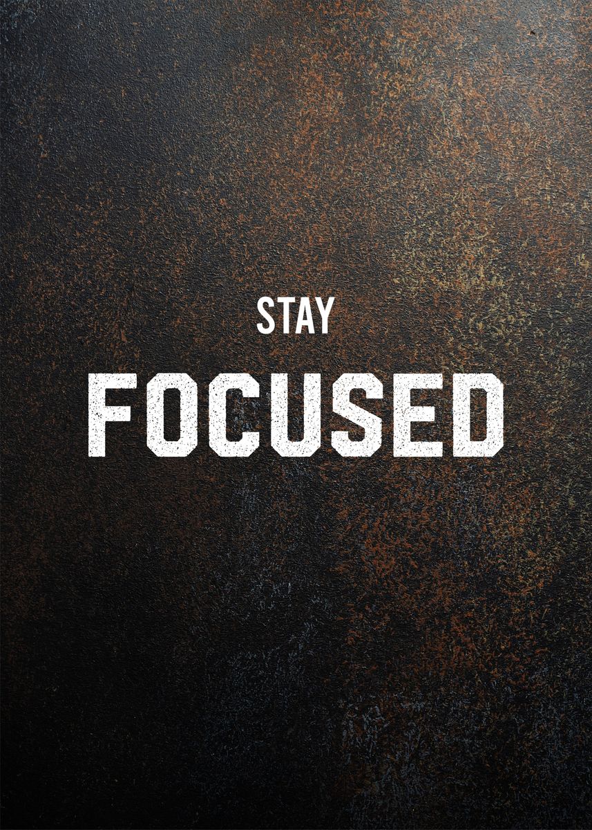 'stay focused' Poster, picture, metal print, paint by Greatest of all ...