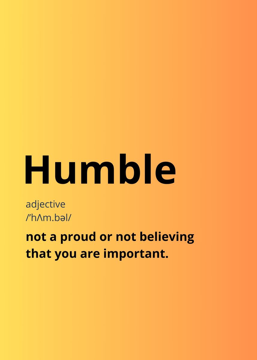 'Humble Definition Posters' Poster, picture, metal print, paint by gani ...