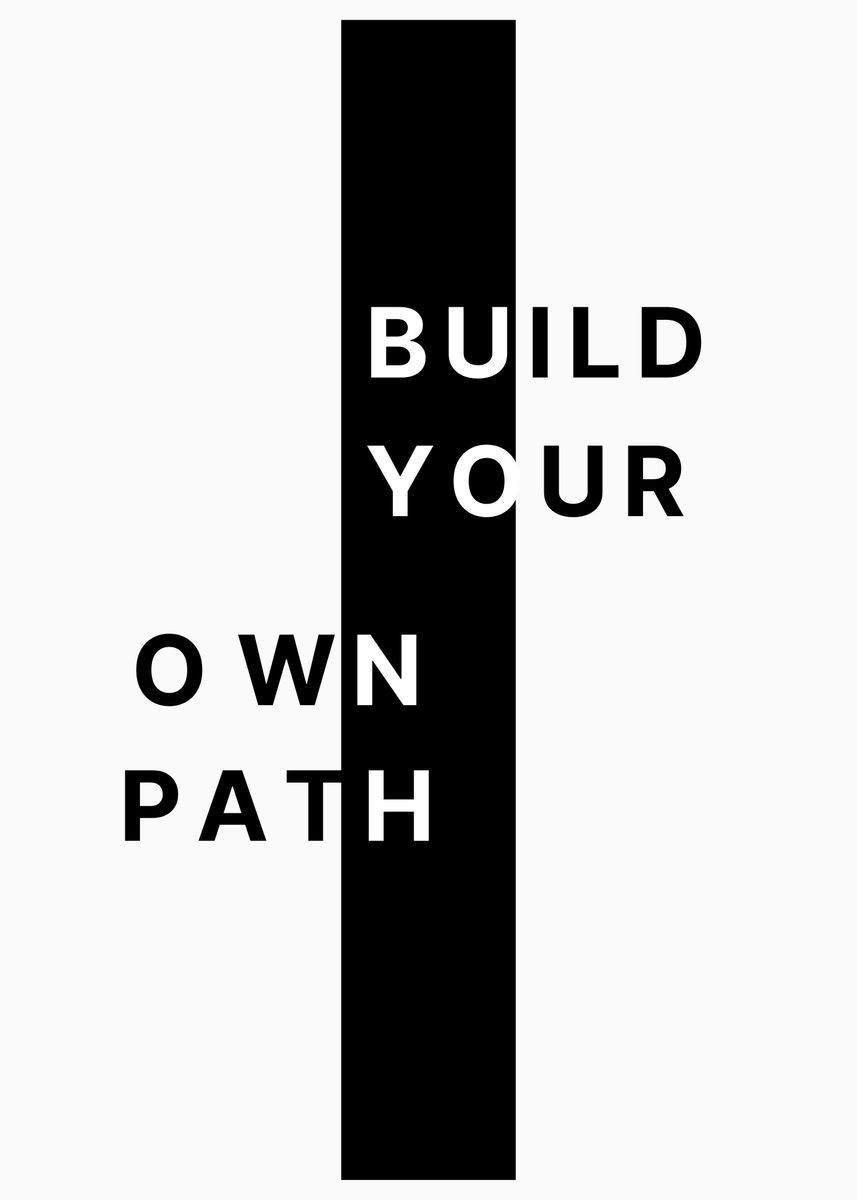 'Build Your Own Path' Poster, picture, metal print, paint by Diogo ...