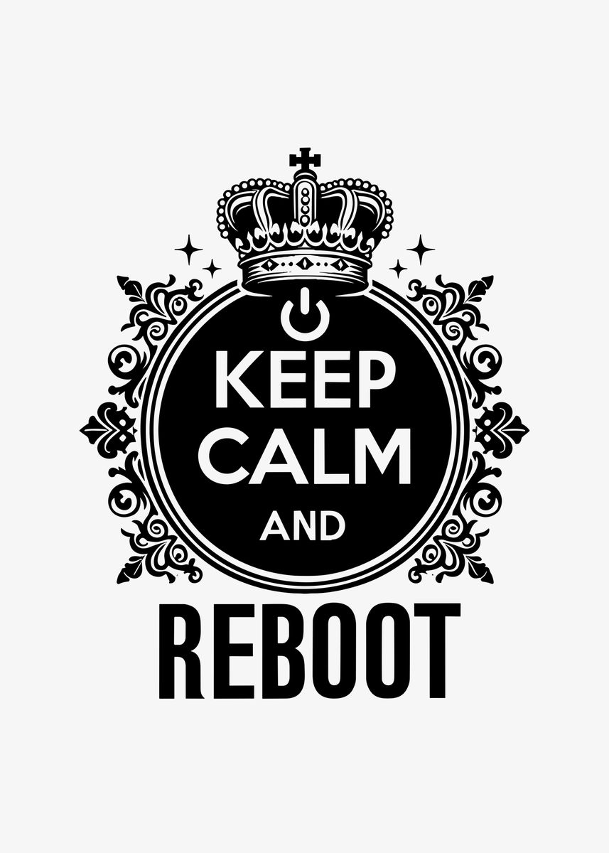 'Keep Calm and Reboot' Poster, picture, metal print, paint by Francois ...