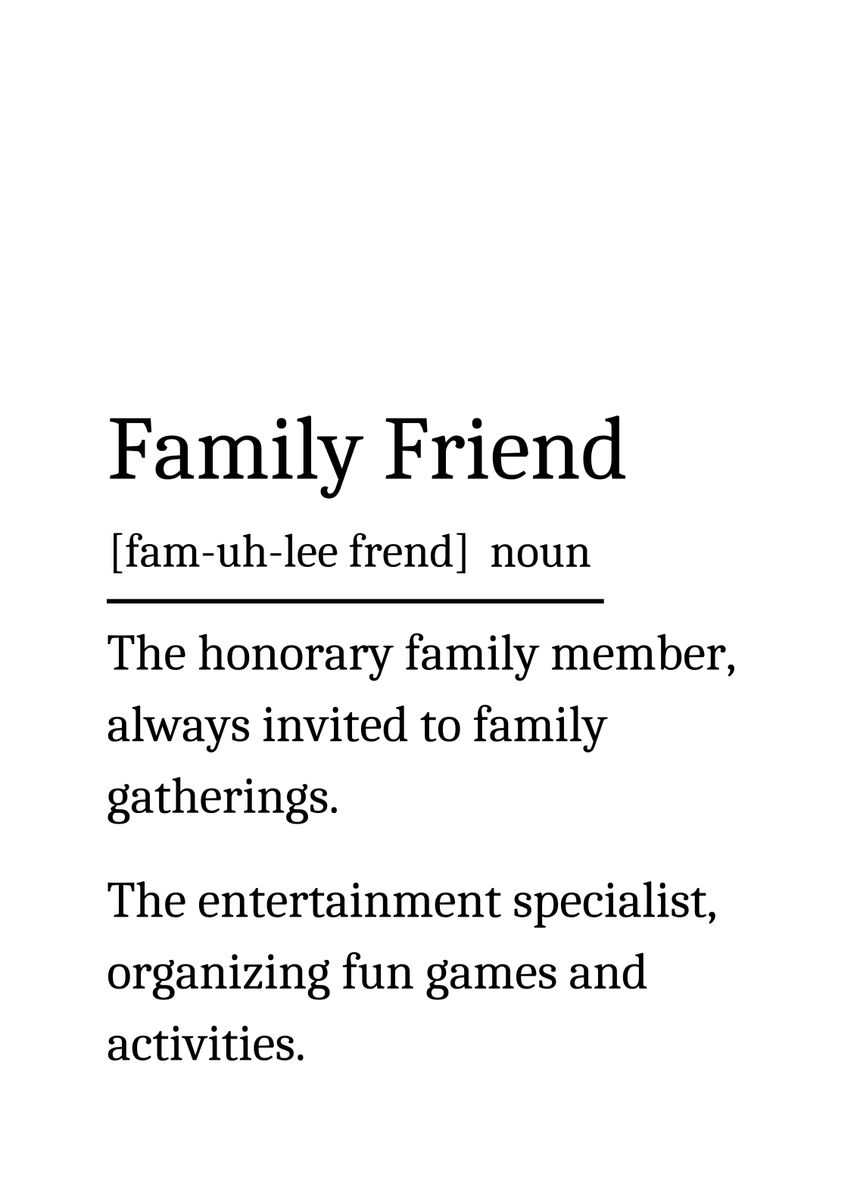 'Family Friend Definition' Poster, picture, metal print, paint by Neo ...