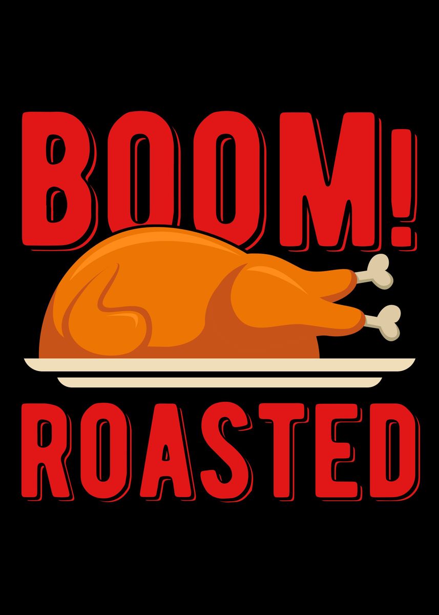 'Boom Roasted Thanksgiving' Poster, picture, metal print, paint by Visualz | Displate