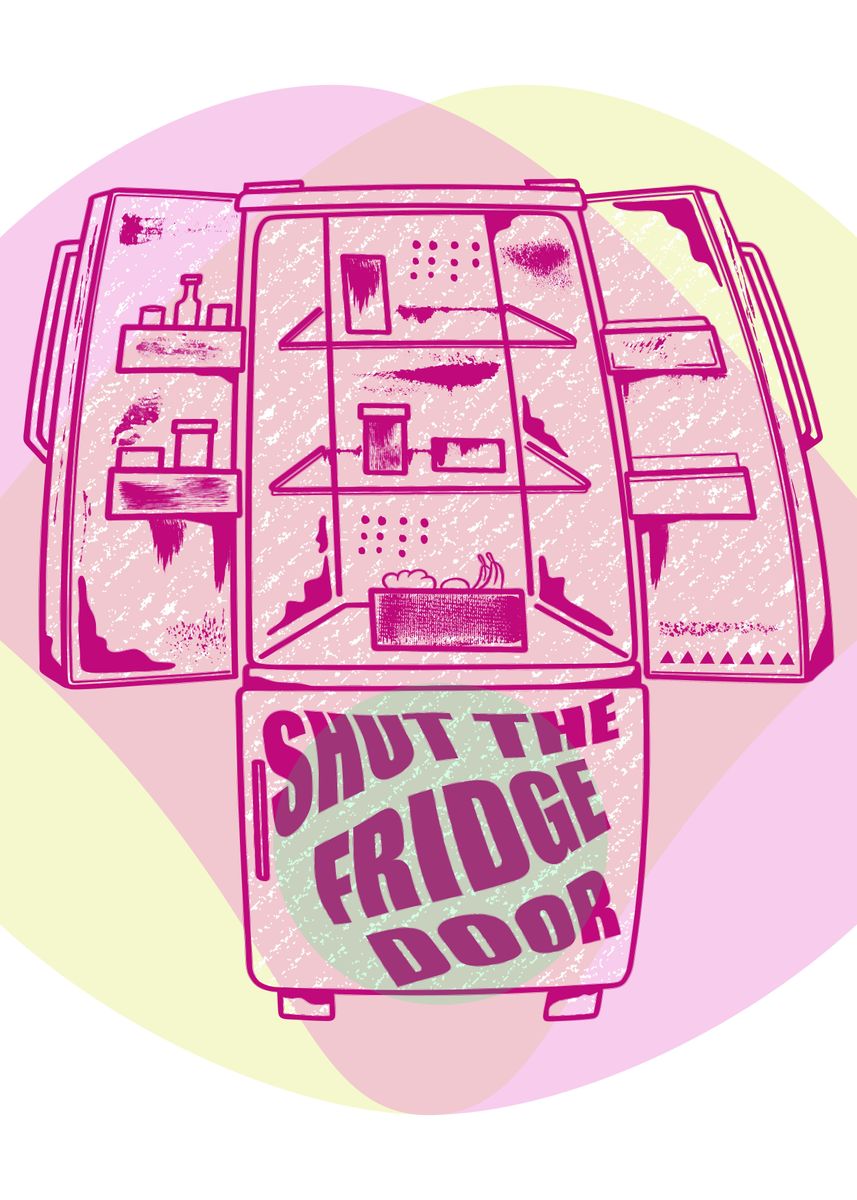 'Shut the fridge door' Poster, picture, metal print, paint by mailbox ...