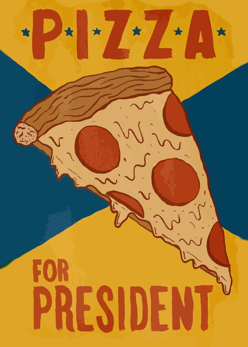 'pizza president' Poster, picture, metal print, paint by Pro KORA ...