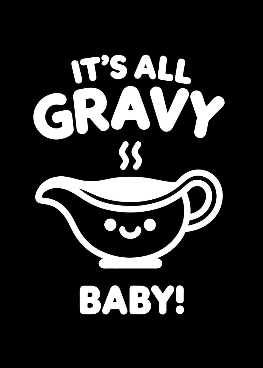 'Its All Gravy Baby' Poster, picture, metal print, paint by Francois ...