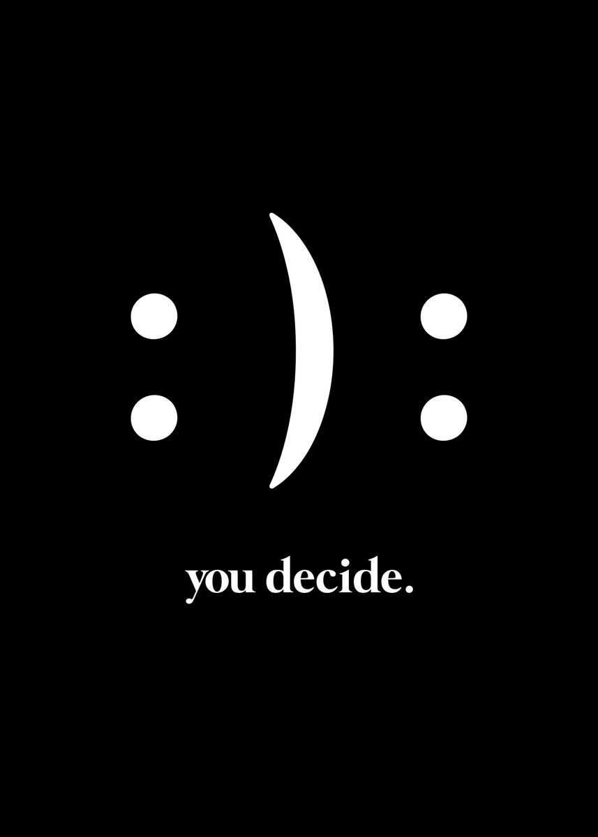 'you decide' Poster, picture, metal print, paint by KAZE | Displate