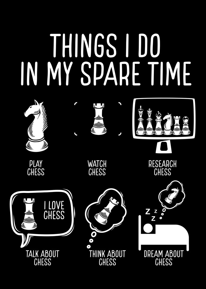 'In my spare time I play ch' Poster, picture, metal print, paint by ...
