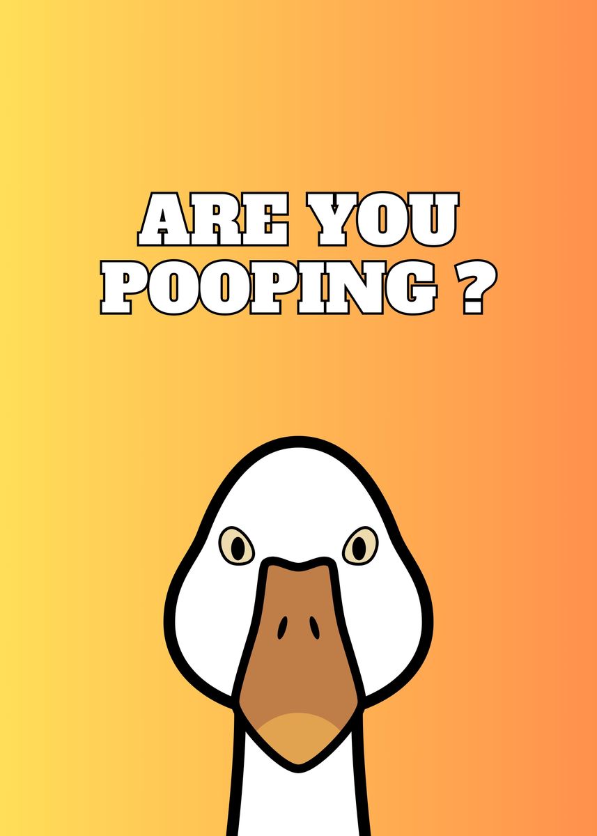 'Duck Are you pooping Goose' Poster, picture, metal print, paint by ...