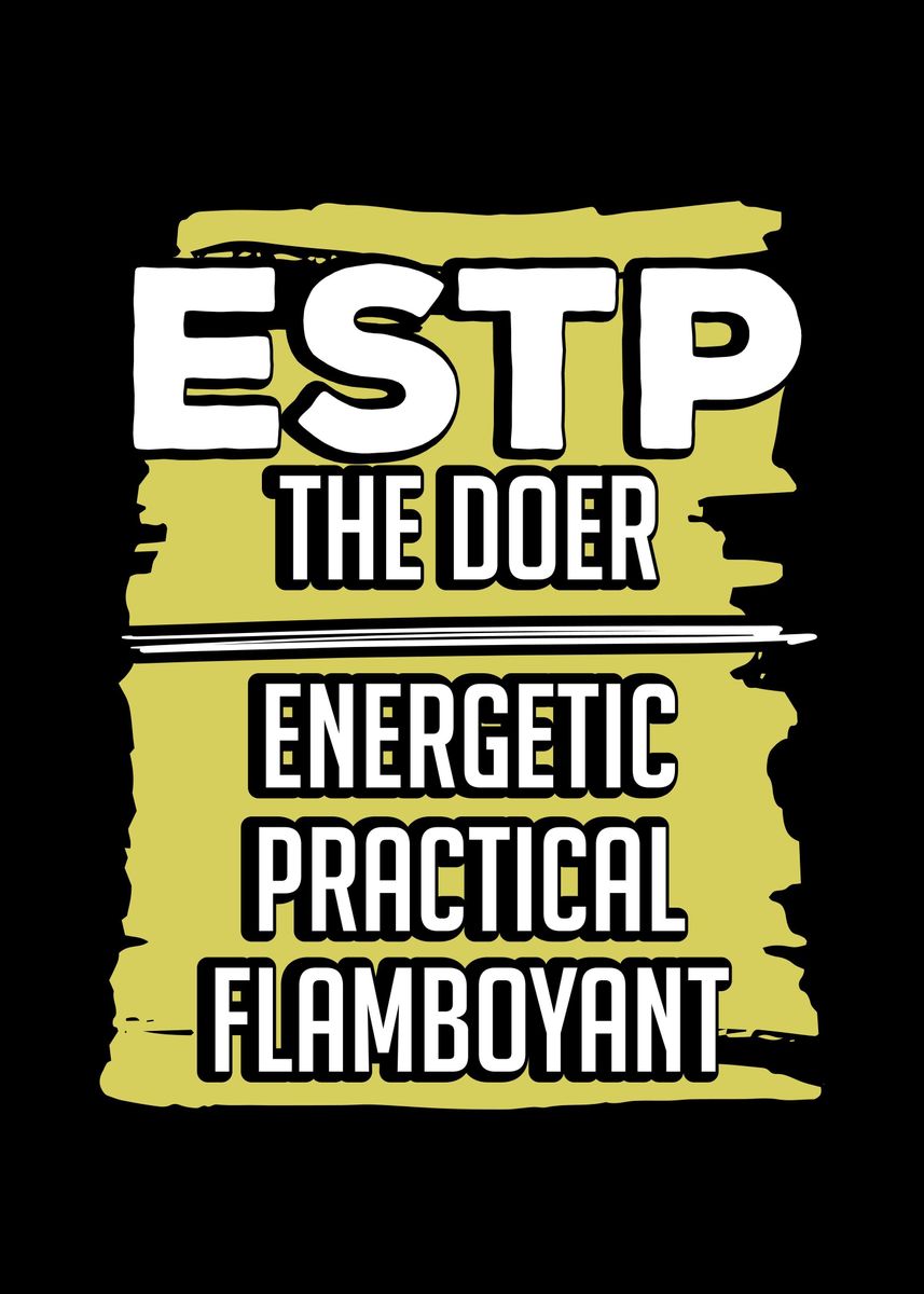 'ESTP Extroverted Sensing' Poster, picture, metal print, paint by ...