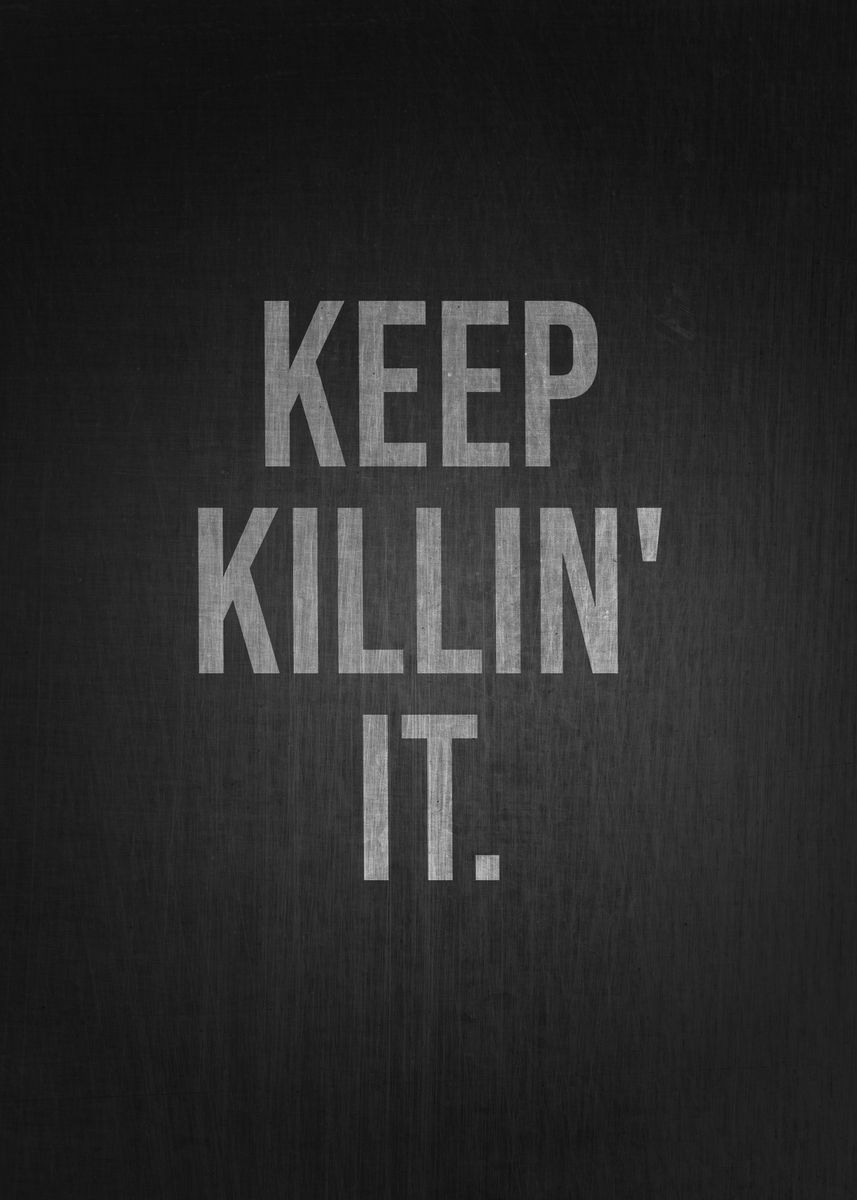 'Keep Killing It' Poster, picture, metal print, paint by Pop art Studio ...