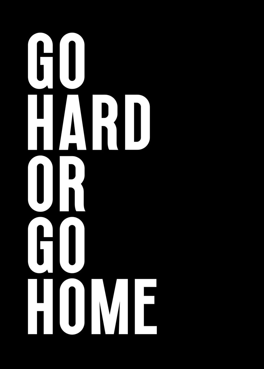 'Go hard or go home' Poster, picture, metal print, paint by Wezt Studio ...
