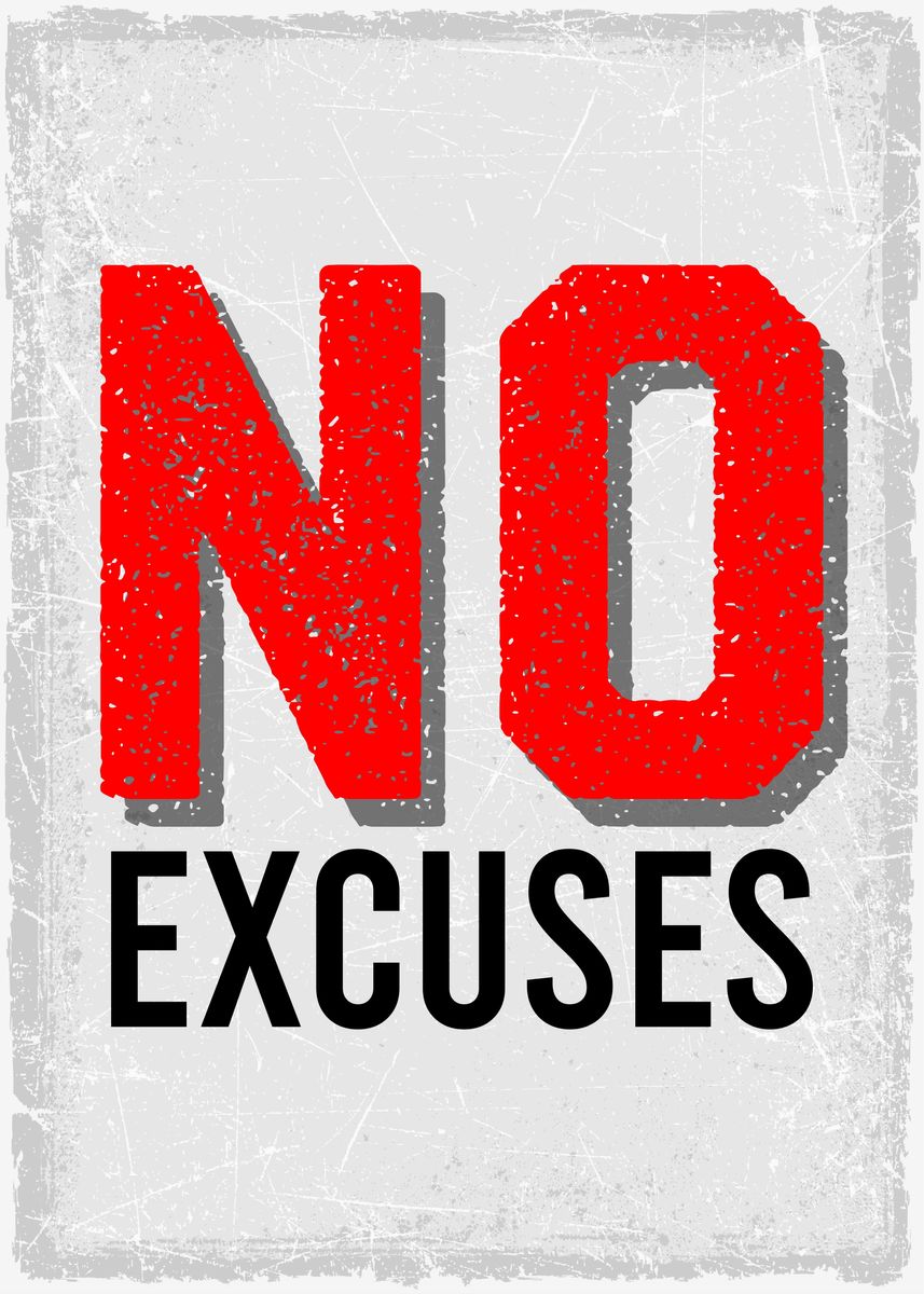 'no excuses' Poster, picture, metal print, paint by Bestselling cool posters | Displate